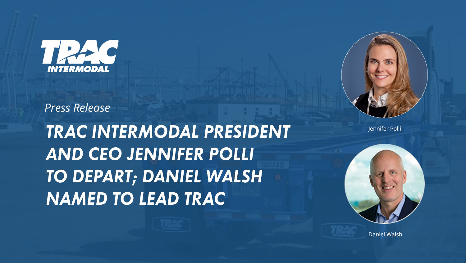 TRAC Intermodal President And CEO Jennifer Polli to Depart; Daniel ...