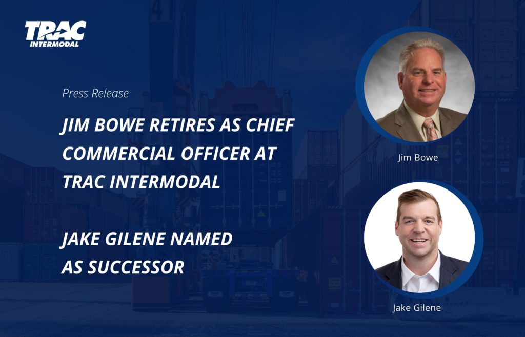 Jim Bowe Retires as Chief Commercial Officer at TRAC Intermodal – Jake ...