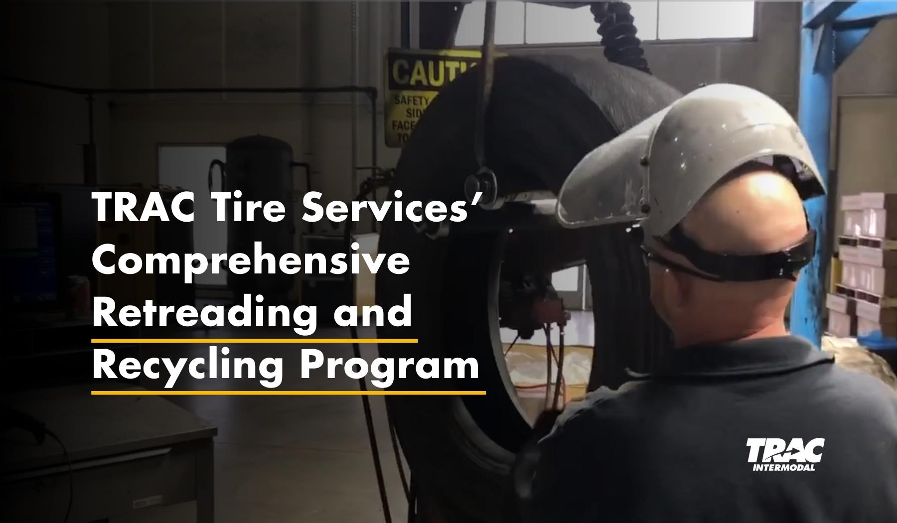 TRAC Tire Services’ Retreading Process - TRAC Intermodal
